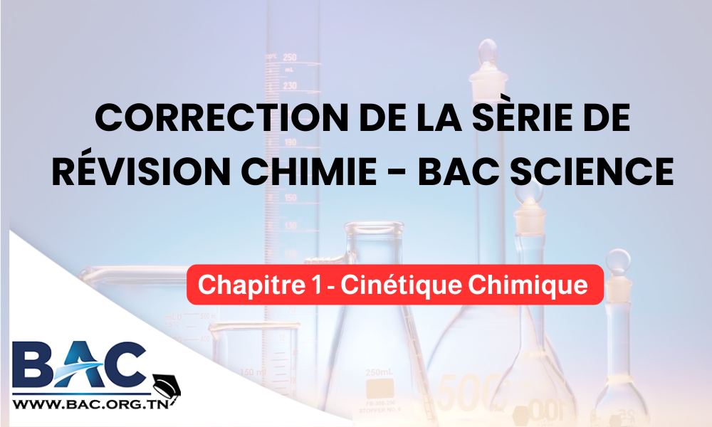 Correction De La Série De Révision Chimie Cinétique Chimique Bac Tunisie 2025 